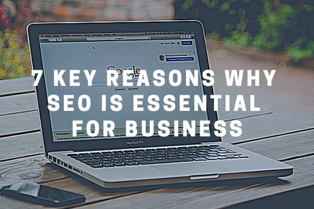 Key Reasons Why SEO Is Essential for Business Key Reasons Why SEO Is Essential for Business